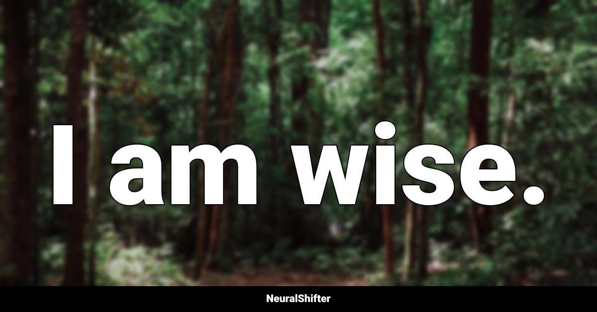 I Am Wise. - Chakra Affirmations