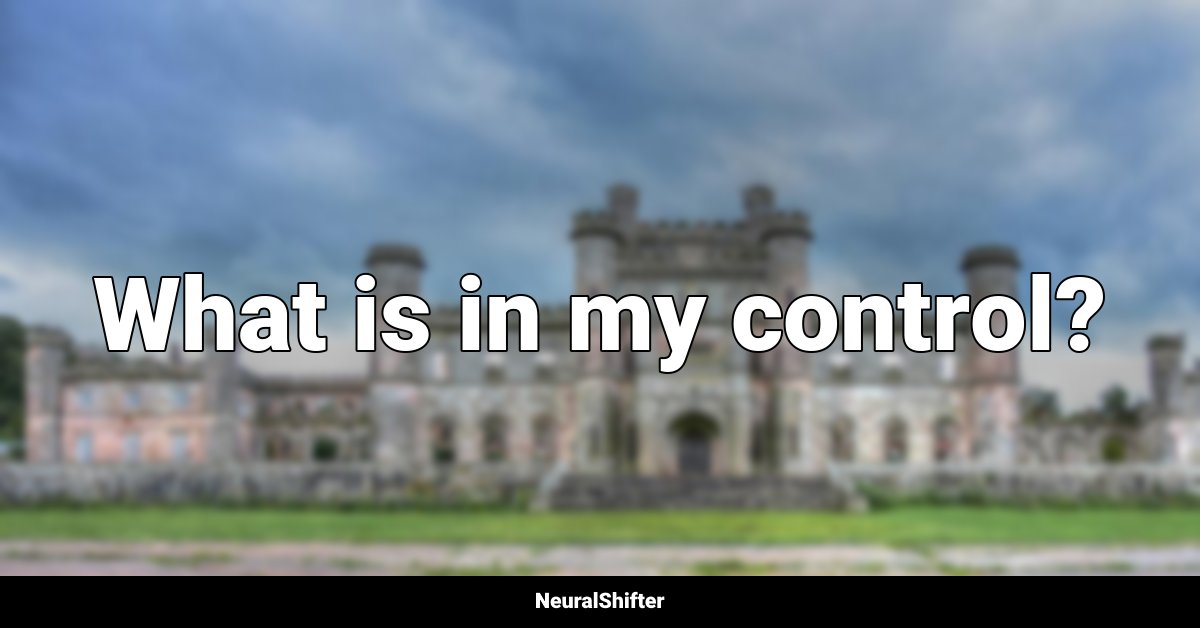 Positive Affirmations: "What is in my control?"